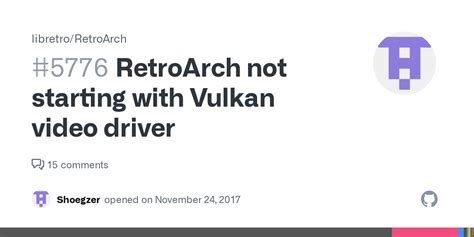 Retroarch Not Starting With Vulkan Video Driver · Issue 5776 · Libretroretroarch · Github