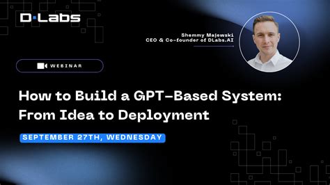 How To Build A Gpt Based System From Idea To Deployment Dlabs Ai