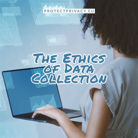 The Ethics Of Data Collection Balancing Business Needs With User Privacy Protectprivacyeu