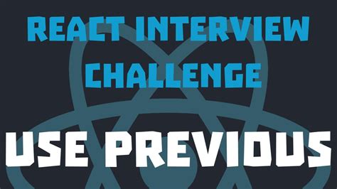 React Interview Challenges Use Previous Youtube