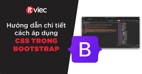 Bootstrap Css Là Gì Cách áp Dụng Và Quản Lý Css Với Bootstrap Itviec