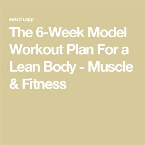 The 6 Week Model Workout Plan For A Lean Body Muscle And Fitness