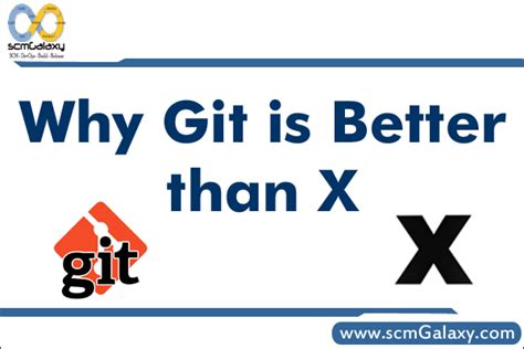 Why Git Is Better Than X Git Or X Scmgalaxy