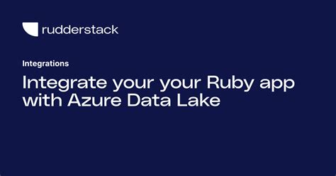 Integrate Your Your Ruby App With Azure Data Lake