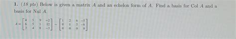 solved 1 18pts below is given a matrix a and an echelon
