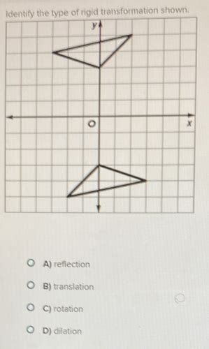 Idd Transformation Shown A Reflection B Translation C Rotation D Dilation [algebra]