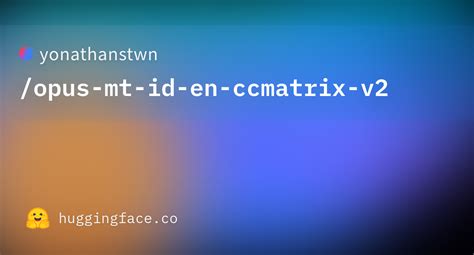 Yonathanstwnopus Mt Id En Ccmatrix V2 · Hugging Face