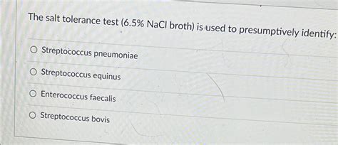 Solved The Salt Tolerance Test 6 5 Nacl Broth ﻿is Used To