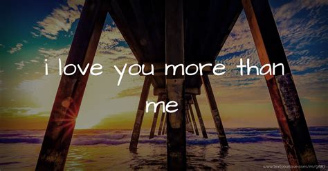 I Love You More Than Me Text Message By Sudip