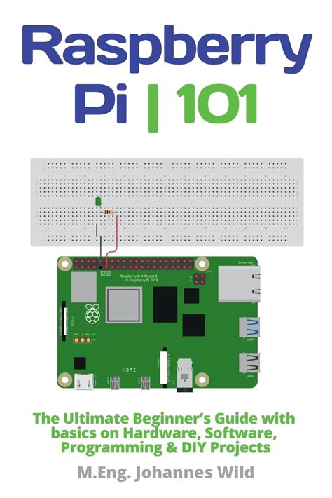 Raspberry Pi 101 The Ultimate Beginners Guide With Basics On