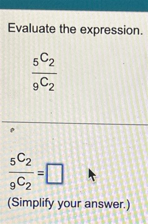Solved Evaluate The Expression5c29c2simplify Your