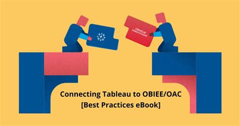 9 Best Practices To Connect Tableau To Obiee And Oac