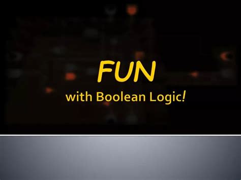 Ppt Dive Into Fun With Boolean Logic Powerpoint Presentation Free