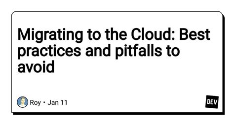 Migrating To The Cloud Best Practices And Pitfalls To Avoid Rdevto