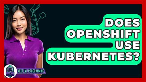 Does Openshift Use Kubernetes Next Lvl Programming Youtube