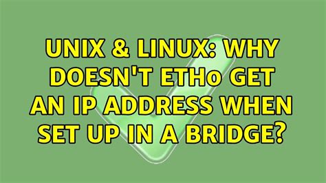 Unix And Linux Why Doesnt Eth0 Get An Ip Address When Set Up In A Bridge 2 Solutions Youtube