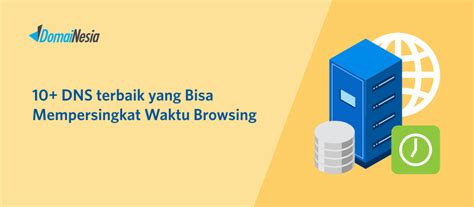 10 DNS Terbaik Dan Tercepat Saat Ini DomaiNesia