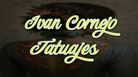Ivan Cornejo Tatuajes Letra Youtube