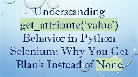 Understanding Getattributevalue Behavior In Python Selenium Why You Get Blank Instead Of