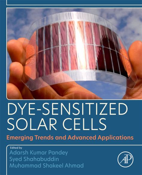 Dye Sensitized Solar Cells Emerging Trends And Advanced Applications Pandey Phd Adarsh Kumar