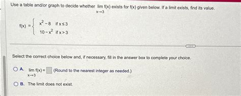solved use a table and or graph to decide whether limx→3f x