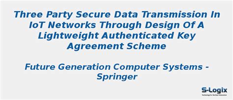 three party secure data transmission in iot networks s logix
