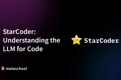 Starcoder Llm For Code — A Comprehensive Guide