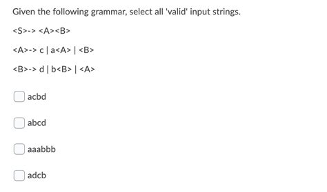 Solved Given The Following Grammar Select All Valid Input