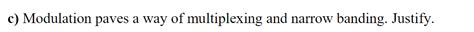 Solved C Modulation Paves A Way Of Multiplexing And Narrow
