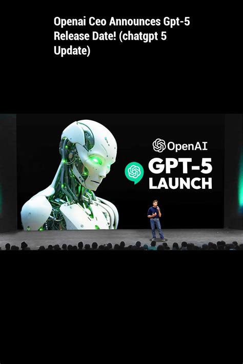 Openai Ceo Announces Gpt 5 Release Date Chatgpt 5 Update Ai Breakthrough