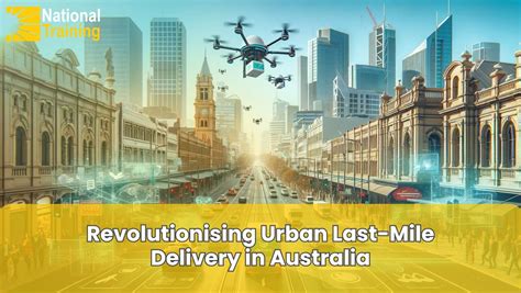 Revolutionising Urban Last Mile Delivery In Australia