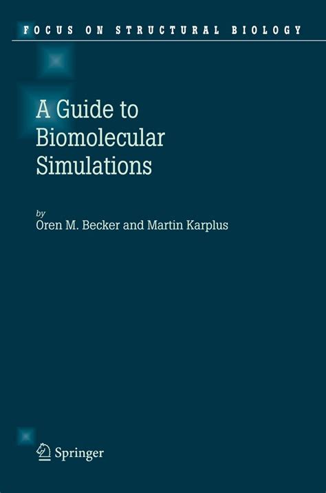 Guide To Biomolecular Simulations Focus On Structural Biology Oren M