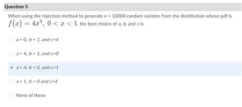Solved Question 5 When Using The Rejection Method To