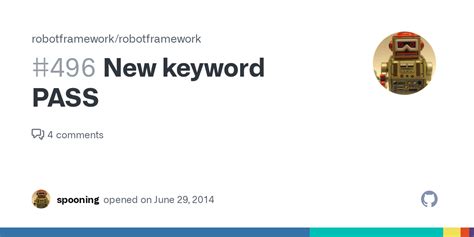 new keyword pass · issue 496 · robotframework robotframework · github