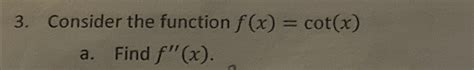 consider the function f x cot x a ﻿find f x