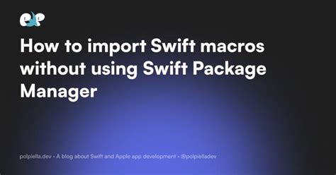 Pol Piella On Linkedin How To Import Swift Macros Without Using Swift