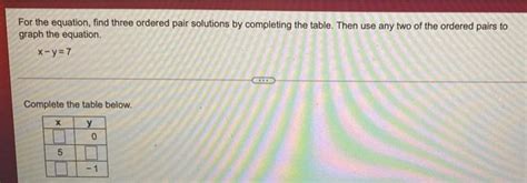 Solved For The Equation Find Three Ordered Pair Solutions