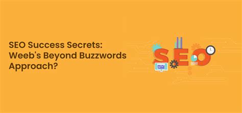 Seo Success Secrets Weebs Beyond Buzzwords Approach