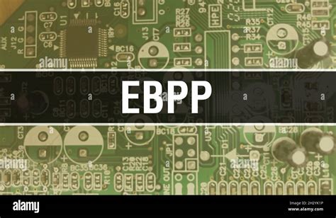 Ebpp Text Written On Circuit Board Electronic Abstract Technology