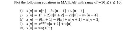 Solved Plot The Following Equations In Matlab With Range Of