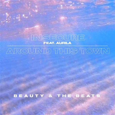 Beauty And The Beats Insecure Lyrics Genius Lyrics