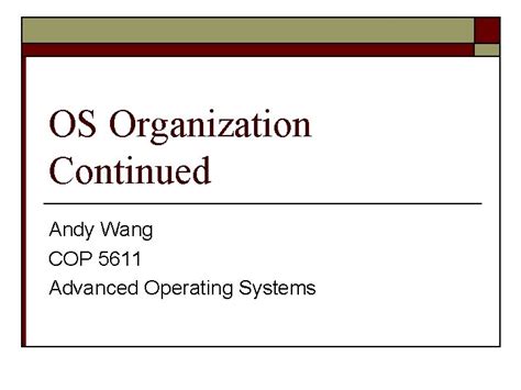 Os Organization Continued Andy Wang Cop 5611 Advanced