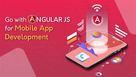 Why One Should Go With Angularjs For Mobile App Development