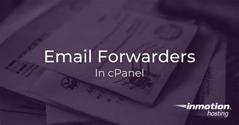 How To Create Email Forwarders In CPanel InMotion Hosting