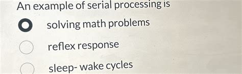 Solved An Example Of Serial Processing Is Solving Math Pr