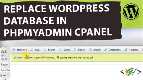 how to replace wordpress database fully in phpmyadmin in cpanel youtube