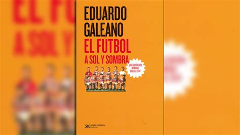 5 Libros Imprescindibles De Eduardo Galeano El último Intelectual