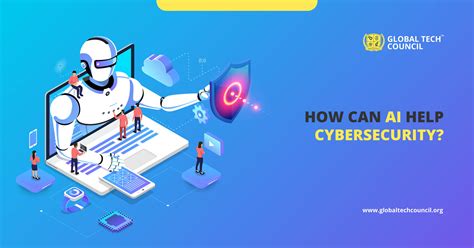 How Can Ai Help Cybersecurity Global Tech Council