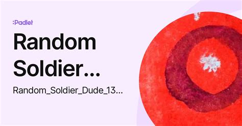 Random Soldier Dude 1333 Random Soldier Dude 1333 Profile Padlet