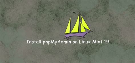 How To Install Phpmyadmin On Linux Mint 19 By Rahul Bagul Medium